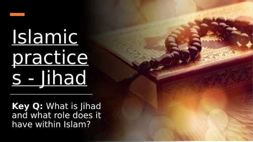 KS4 AQA GCSE Religious studies Islamic practices - Jihad | Teaching ...