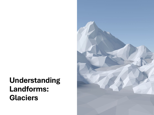 Landforms - Glaciers Presentation | Teaching Resources