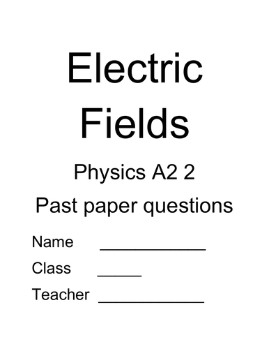 CCEA A-Level A2 Unit 2 Electric Fields Question booklet | Teaching ...