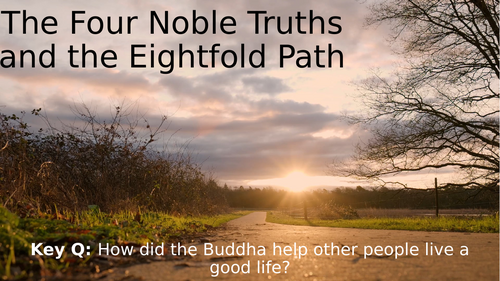 KS3/4 Core Buddhism - The Four Noble Truths and the Eightfold path ...