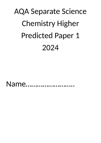 AQA Chemistry separate Higher Paper 1 Predicted paper 2024 | Teaching Resources