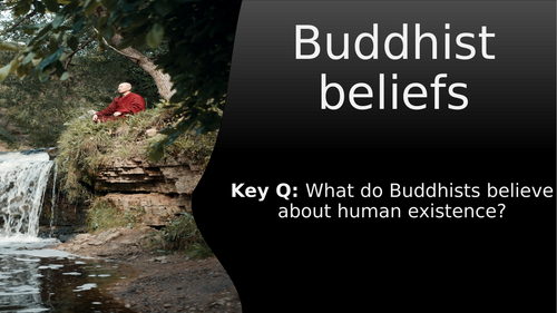 KS3/4 Core Buddhism - Buddhist beliefs (three marks of existence ...