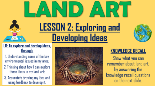 Land Art/ Earth Art Project - Lesson 2 - Exploring and Developing Ideas ...