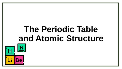 Periodic Table and Atomic Structure KS3 | Teaching Resources