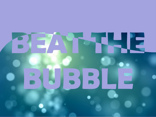 Beat the bubble - end of term lesson (3 lesson bundle) | Teaching Resources