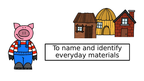 To name and identify everyday materials KS1 The Three Little Pigs ...