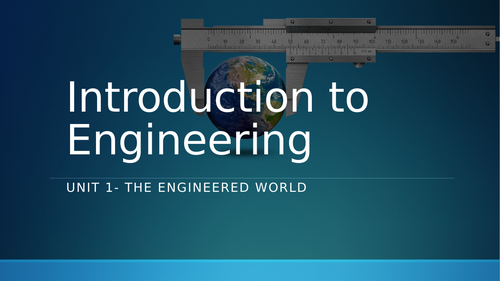 Unit 1- The Engineered World W1 Presentation | Teaching Resources
