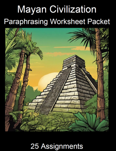 Mayan Civilization Paraphrasign Worksheet Packet (25 Assignments ...
