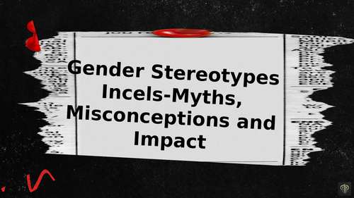 Gender Stereotypes - Incels Myths, Misconceptions and Impact | Teaching ...