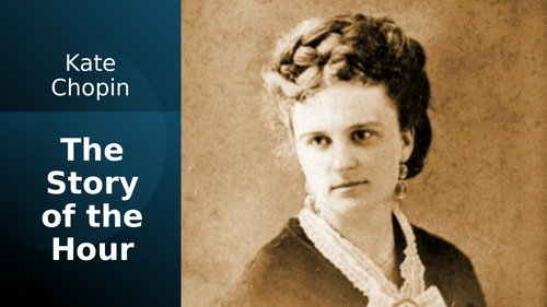 KATE CHOPIN - THE STORY OF AN HOUR - IGCSE EDEXCEL | Teaching Resources