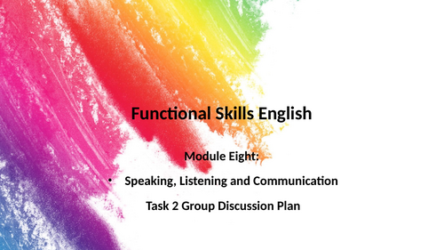 Functional Skills English Level 1 & 2: Module 8 – Speaking, Listening & Communication Task 2 ...