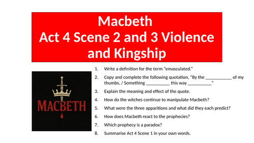 Macbeth - Act 4 Scene 2 and 3 Violence and Kingship | Teaching Resources