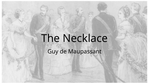 The Necklace - Guy de Maupassant | Teaching Resources