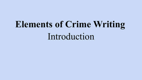 Introduction to Elements of Crime Writing | Teaching Resources