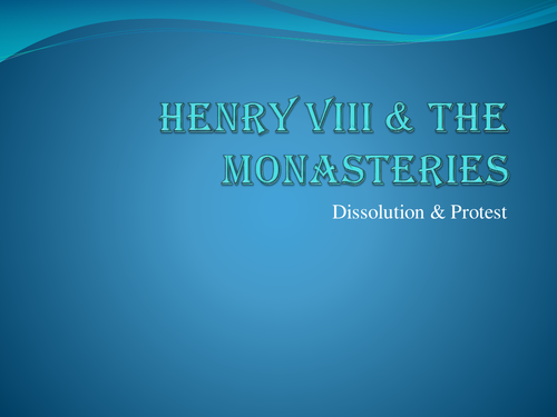 Henry VIII and The Dissolution of the Monasteries | Teaching Resources