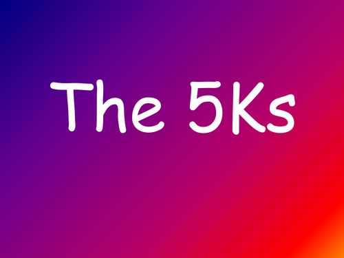 The 5 Ks by - UK Teaching Resources - TES