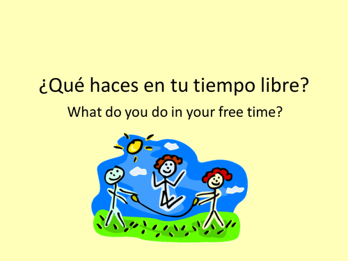 Que haces en tu tiempo libre? by - UK Teaching Resources - TES