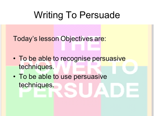 Writing To Persuade Full lesson Powerpoint | Teaching Resources Writing To Persuade Full lesson Powerpoint | Teaching Resources