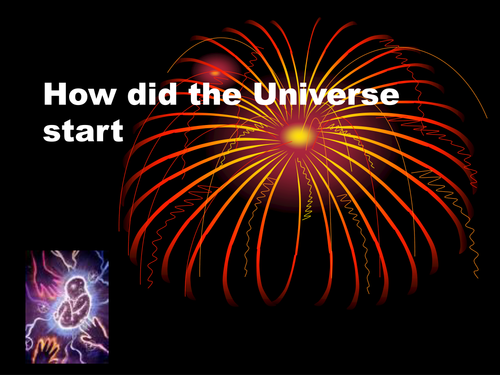 how did the universe start | Teaching Resources