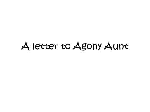 Agony Aunt letter writing by sjb1987 - Teaching Resources - TES