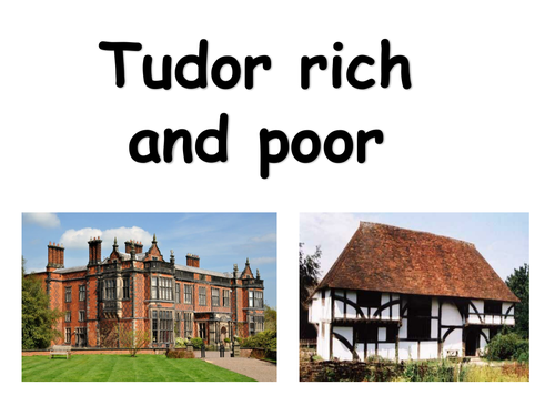 Differences between Tudor Rich and Poor | Teaching Resources Differences between Tudor Rich and Poor | Teaching Resources