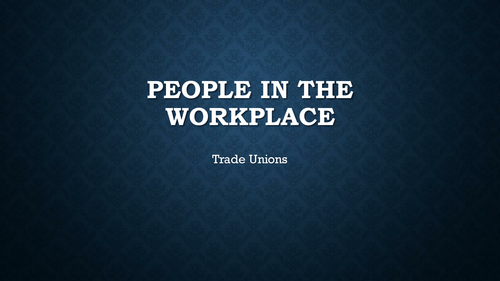 People in the workplace : Trade Unions | Teaching Resources
