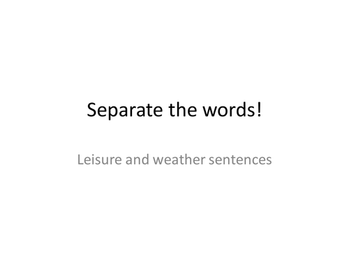 Leisure and weather phrases - separate the words | Teaching Resources