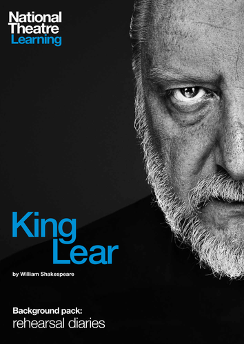 King Lear - Background Pack 1: Rehearsal diaries | Teaching Resources