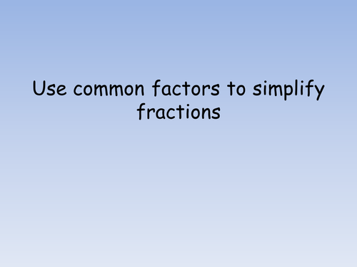 Using Common Factors to Simplify Fractions | Teaching Resources