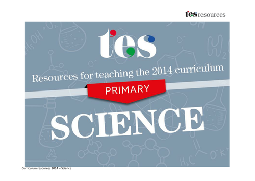 New curriculum 2014: Primary science | Teaching Resources