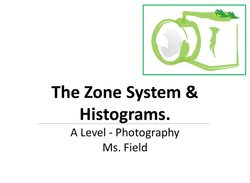 Zone System & Histogram | Teaching Resources