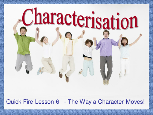 Characterization - Lesson 6 - How Characters Move | Teaching Resources