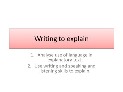 Writing To Explain Full Lesson PP | Teaching Resources