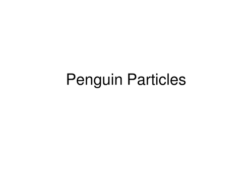 Penguin Particles - modelling particles | Teaching Resources