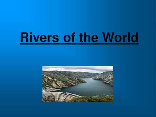 Rivers Of The World | Teaching Resources