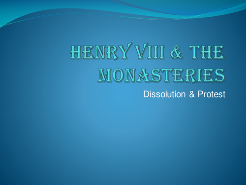Henry VIII and The Dissolution of the Monasteries | Teaching Resources