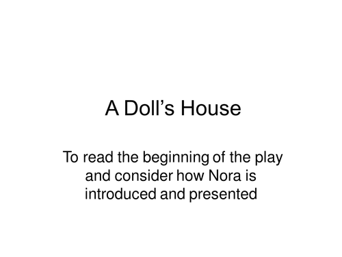A Doll's House - Act 1 - Ibsen by - UK Teaching Resources - TES