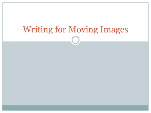 Writing for Moving Images | Teaching Resources