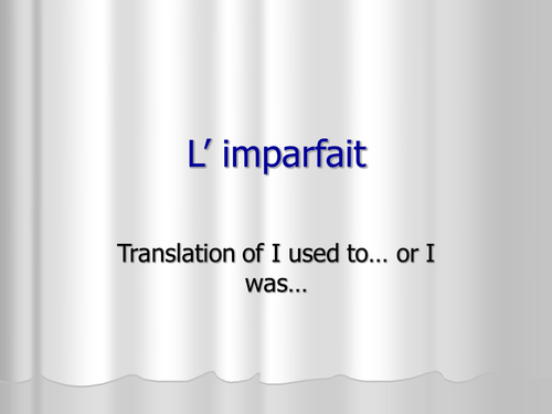 The imperfect in French by skiermeetsboarder - Teaching Resources - TES