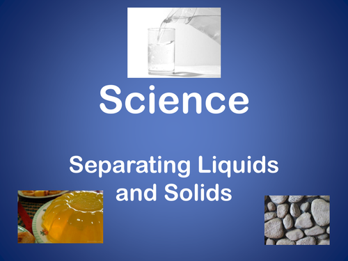 Solids and Liquids | Teaching Resources