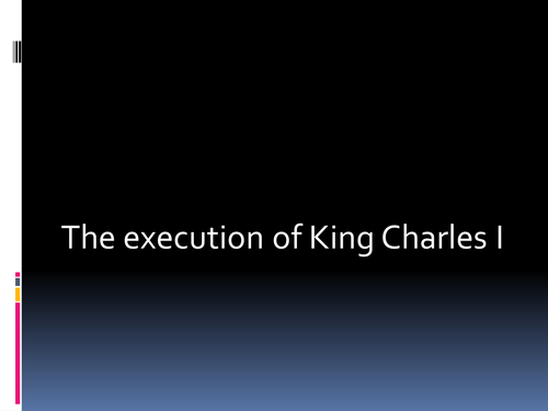 Execution of Charles I by leighbee23 - Teaching Resources - TES