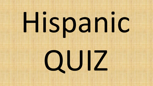 Hispanic / Spanish QUIZ | Teaching Resources