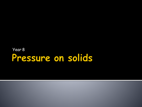 Pressure on Solids | Teaching Resources Pressure on Solids | Teaching Resources