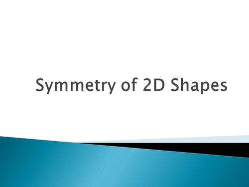 2D shape and symmetry lesson. by ljj290488 - UK Teaching Resources - TES