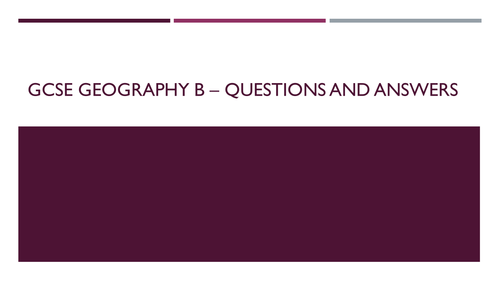 GCSE Geography B - Exam questions and answers | Teaching Resources