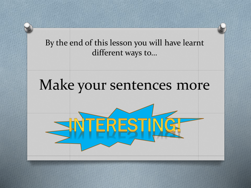 How to make sentences more interesting by - UK Teaching Resources - TES