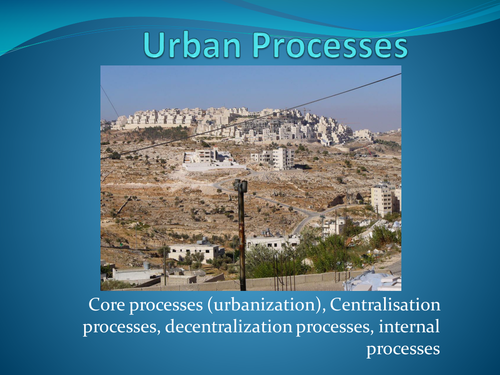 Urban Processes | Teaching Resources