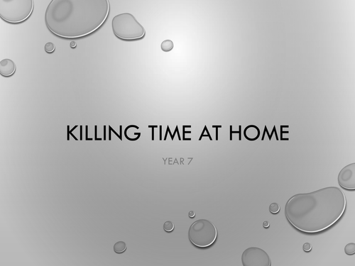 Killing time at home SOW | Teaching Resources