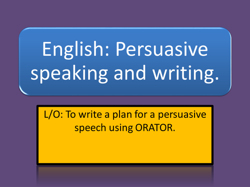 Persuasive speaking: Go on, persuade me ! | Teaching Resources