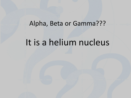 Alpha, Beta or Gamma? | Teaching Resources